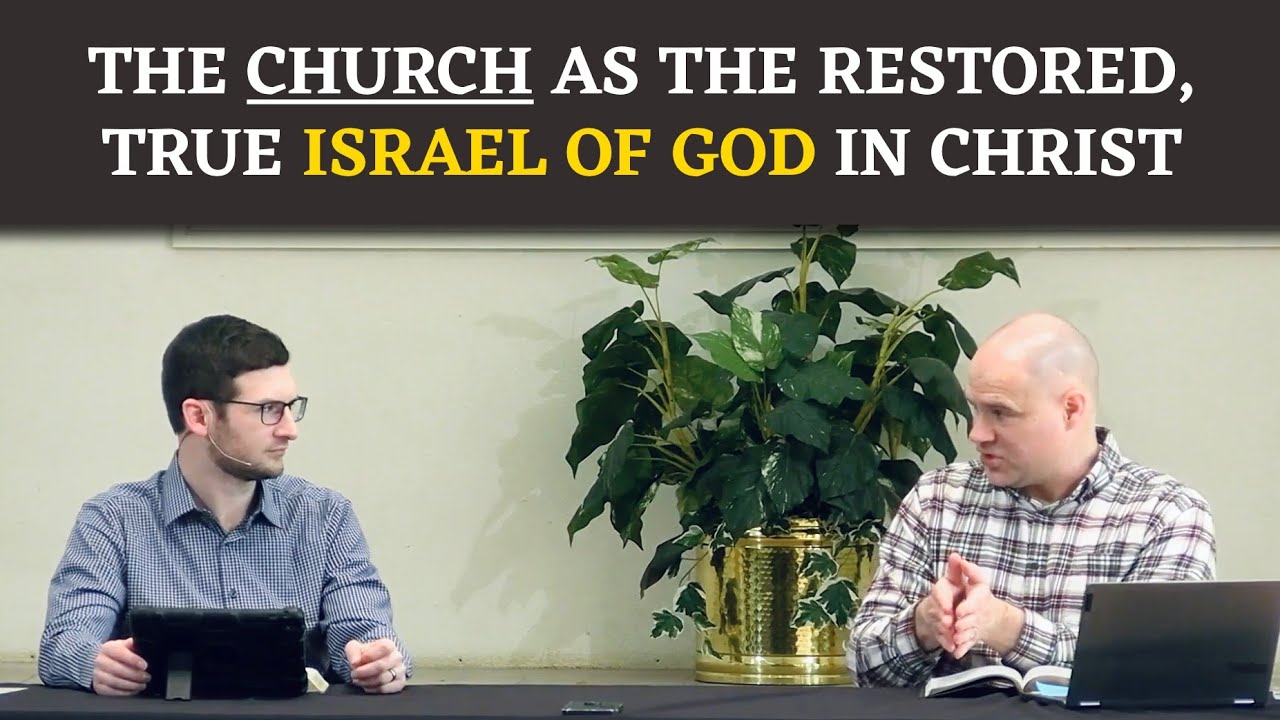 The Church as the Restored, True Israel of God in Christ - YouTube