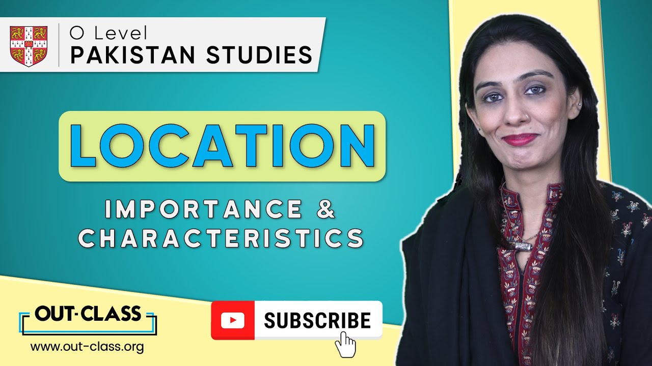 OUT-CLASS | O Level Pakistan Studies - Geography | The Location of ...