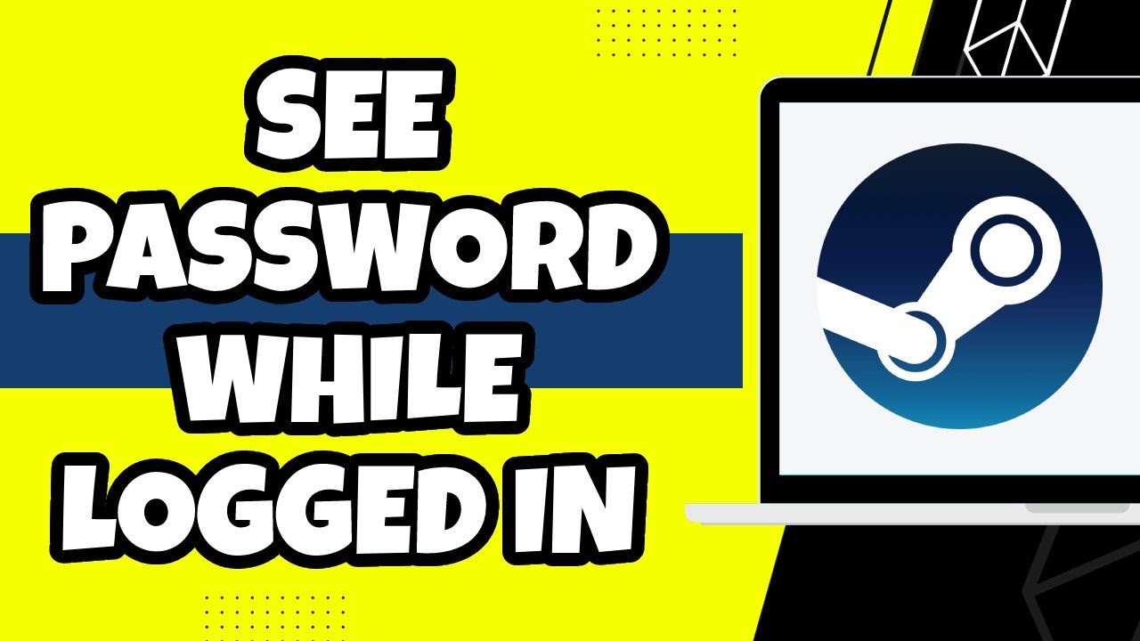 How To See Steam Password While Logged In (Easy) - Find Steam Password ...