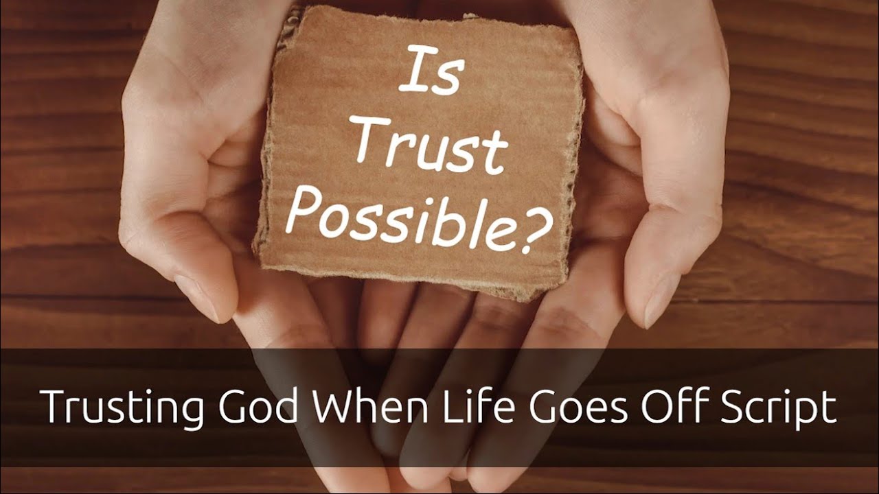 Trusting God When Life Goes off Script - Part 1 - YouTube