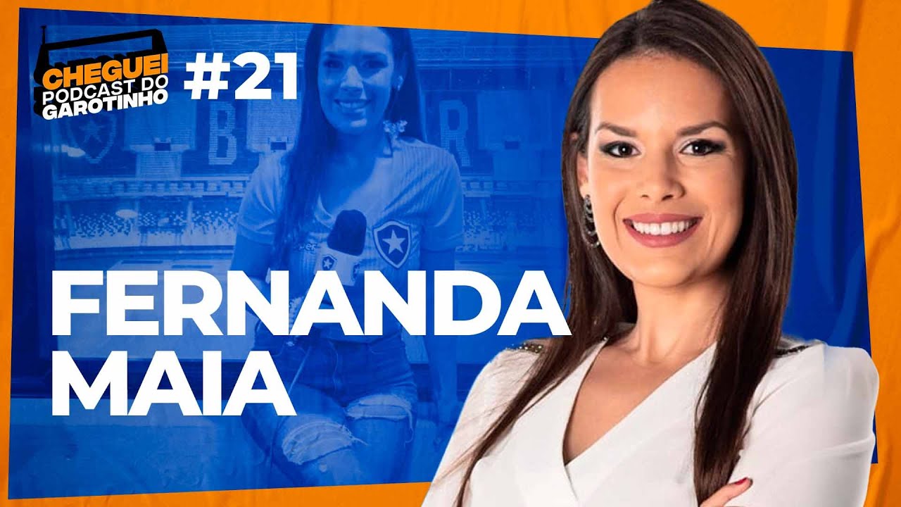 FERNANDA MAIA | CHEGUEI Podcast do Garotinho #21 - YouTube