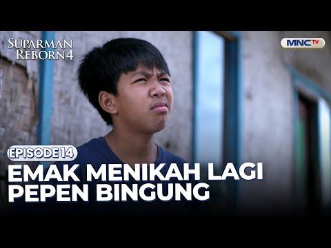 Emak Menikah Lagi, Pepen Bingung | SUPARMAN REBORN 4 | EPS. 14