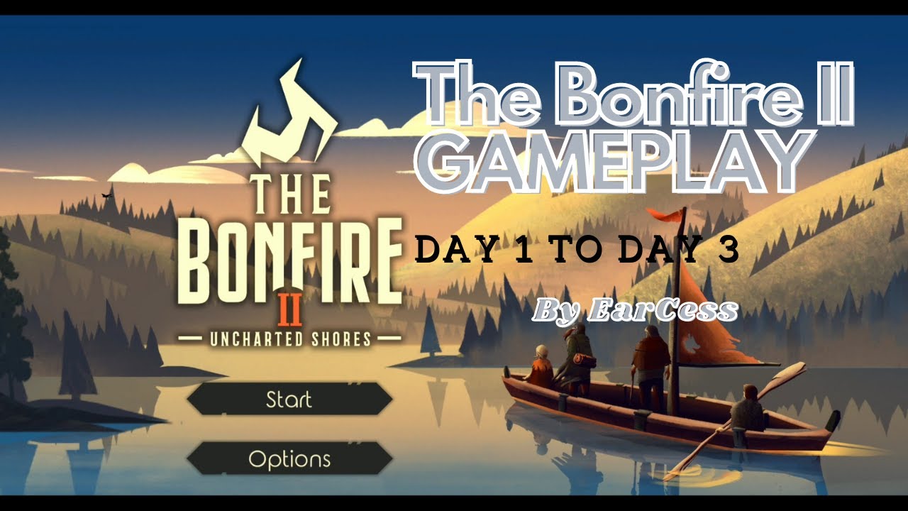 The Bonfire II -Uncharted Shores- Gameplay (Day 1 to Day 3) - YouTube