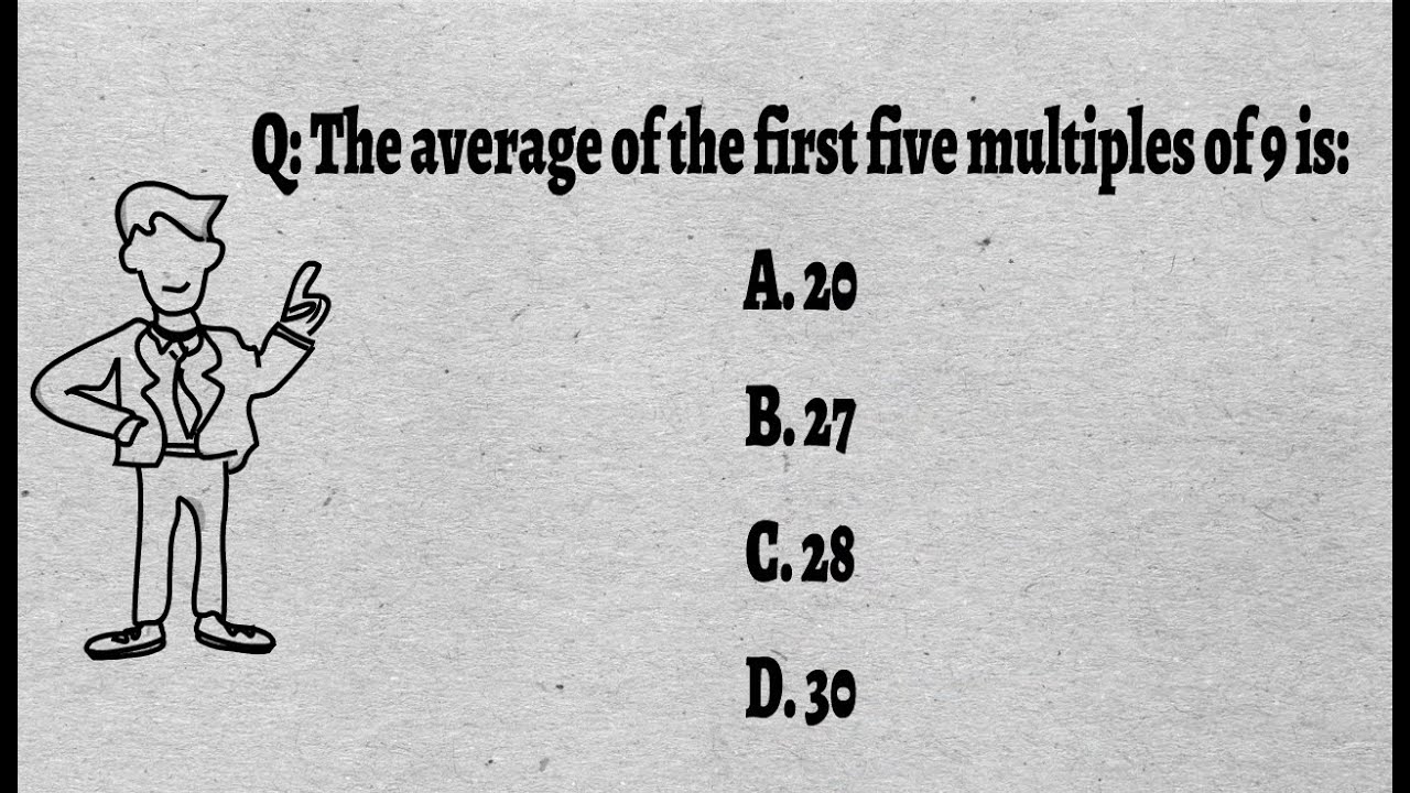 The Average Of The First Five Multiples Of 9 Is A 20B 27C 28D 30 the-average-of-the-first-five-multiples-of-9-is-a-20b-27c-28d-30