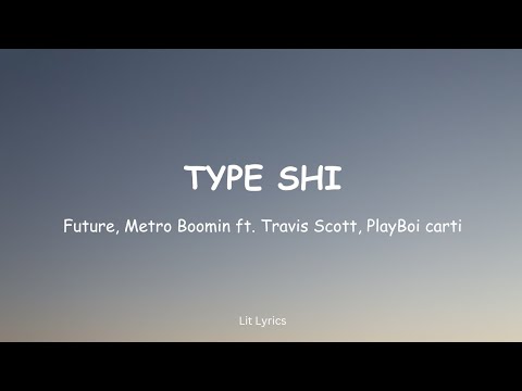 Type Shi - Future, Metro Boomin ft. Travis Scott , Playboi Carti ...