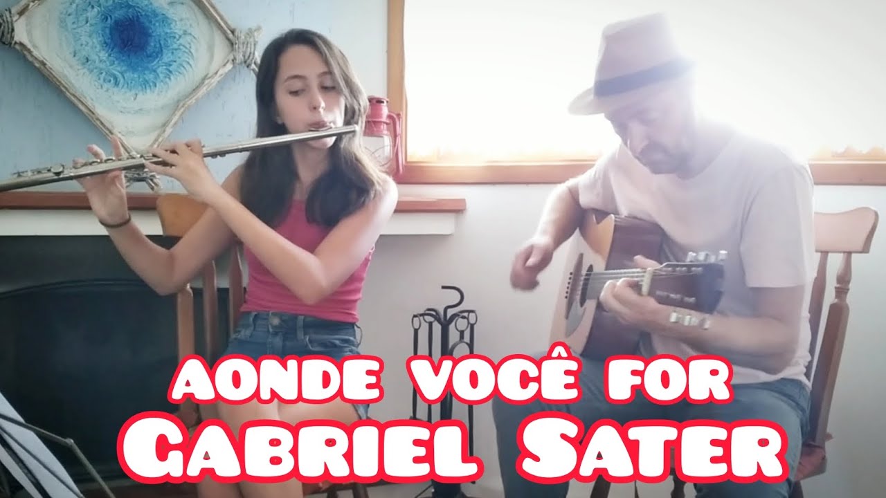 Aonde Você For | Gabriel Sater | Sarah Assolini ft. @ofrancovioleiro ...