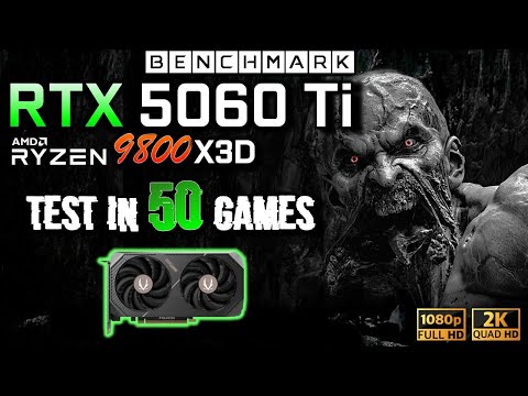 RTX 5060 Ti 16GB + Ryzen 7 9800X3D  / Test in 50 Games / 1080p - 1440p