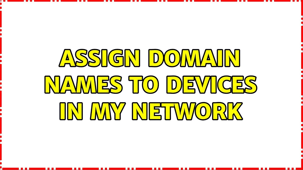 Assign Domain names to devices in my network - YouTube