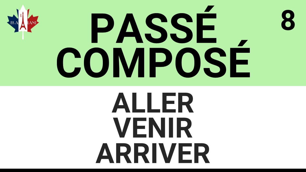 Beginner | PASSÉ COMPOSÉ | Aux: ÊTRE | ALLER, VENIR, ARRIVER - YouTube