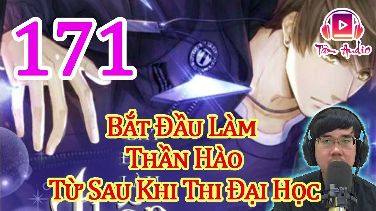 Bắt Đầu Làm Thần Hào Từ Sau Khi Thi Đại Học Bản Dịch Audio Tập 171 Chương 1701 1710 Truyện Đô ...
