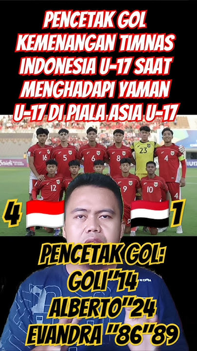INILAH PENCETAK GOL KEMENANGAN #TIMNAS INDONESIA U17 VS YAMAN U17 DI MATCH KEDUA PIALA ASIA U17 ...