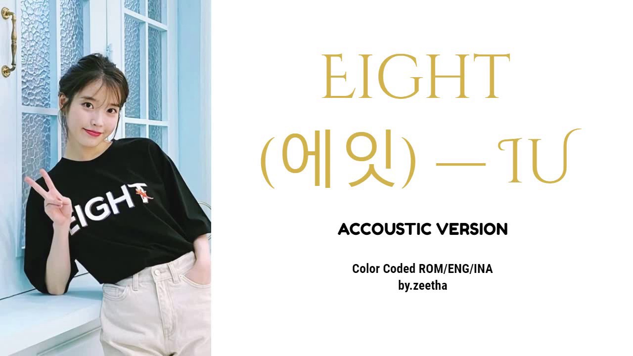 Eight (에잇) — IU (Accoustic Version) Lyrics ROM/ENG/INA - YouTube Music