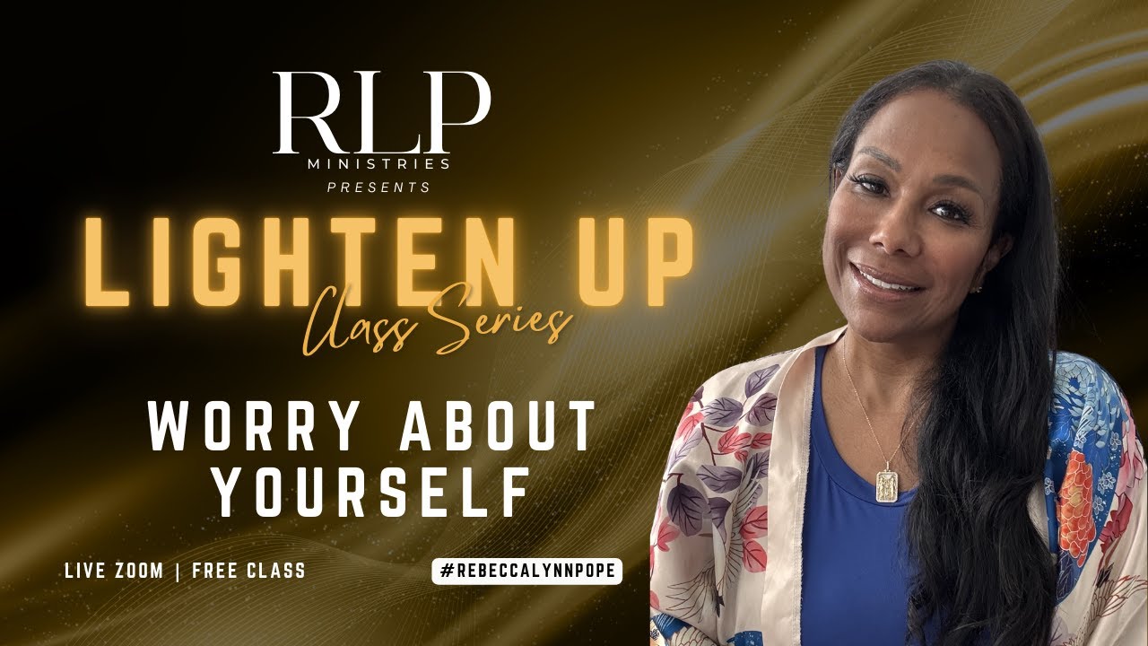 Lighten Up Class Series - Worry About Yourself - YouTube