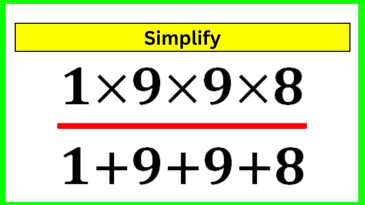 🔴Trick Basic Algebra Simplification | (1x9x9x8)/(1+9+9+8)= | Solving Math Simplification - YouTube