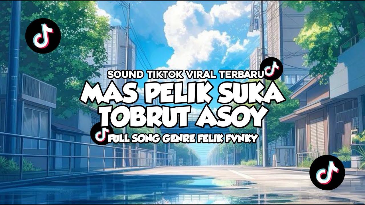 MAS PELIK SUKA TOBRUT ASOY GENRE VIRAL TIK TOK 2024 [ Felik Fvnky ] - YouTube