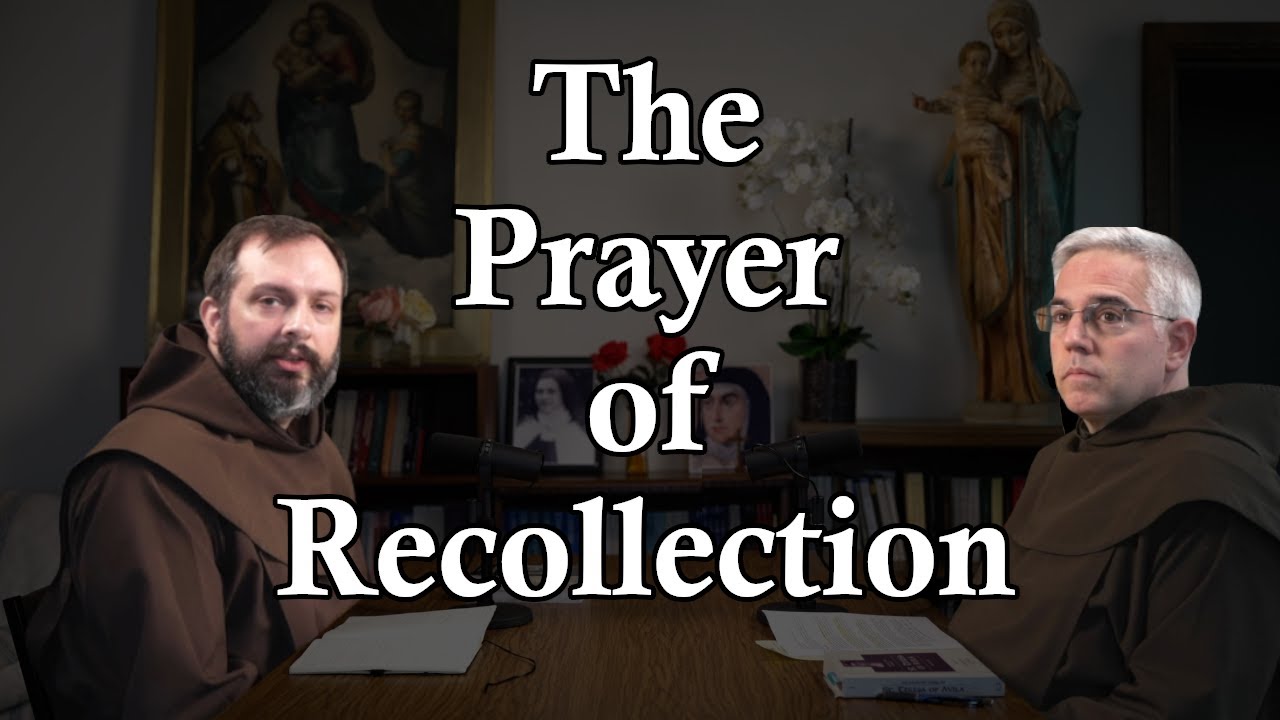 The Prayer of Recollection: CarmelCast Episode 67 - YouTube