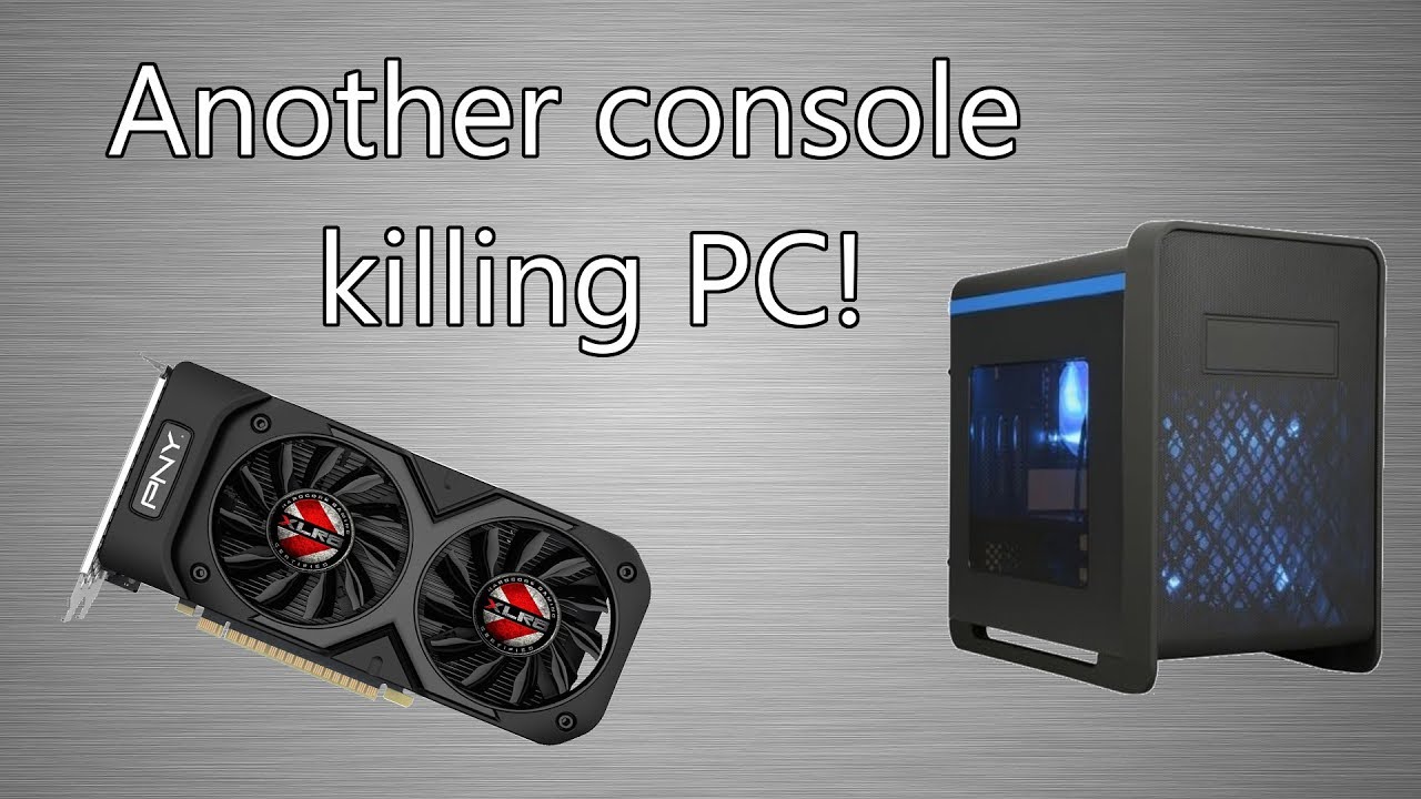 Another Console Killing PC! - YouTube