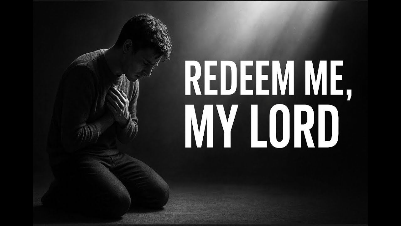 “Redeem Me, My Lord — Emotional Worship Song of Redemption & Mercy” by ...