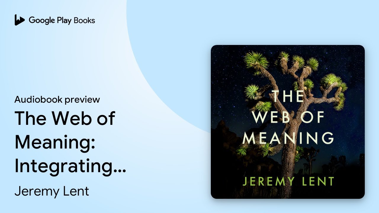 The Web of Meaning: Integrating Science and… by Jeremy Lent · Audiobook ...