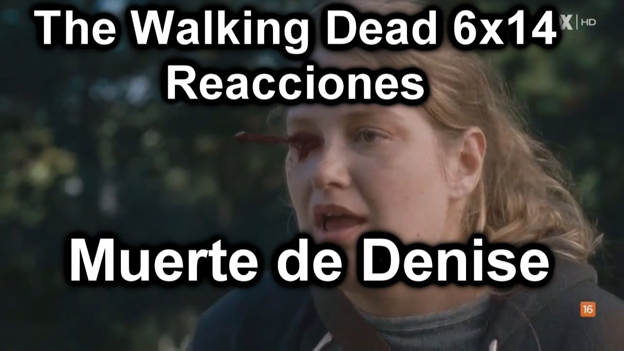REACCIONES MUERTE DE DENISE The Walking Dead Temporada 6 Capítulo 14 ...