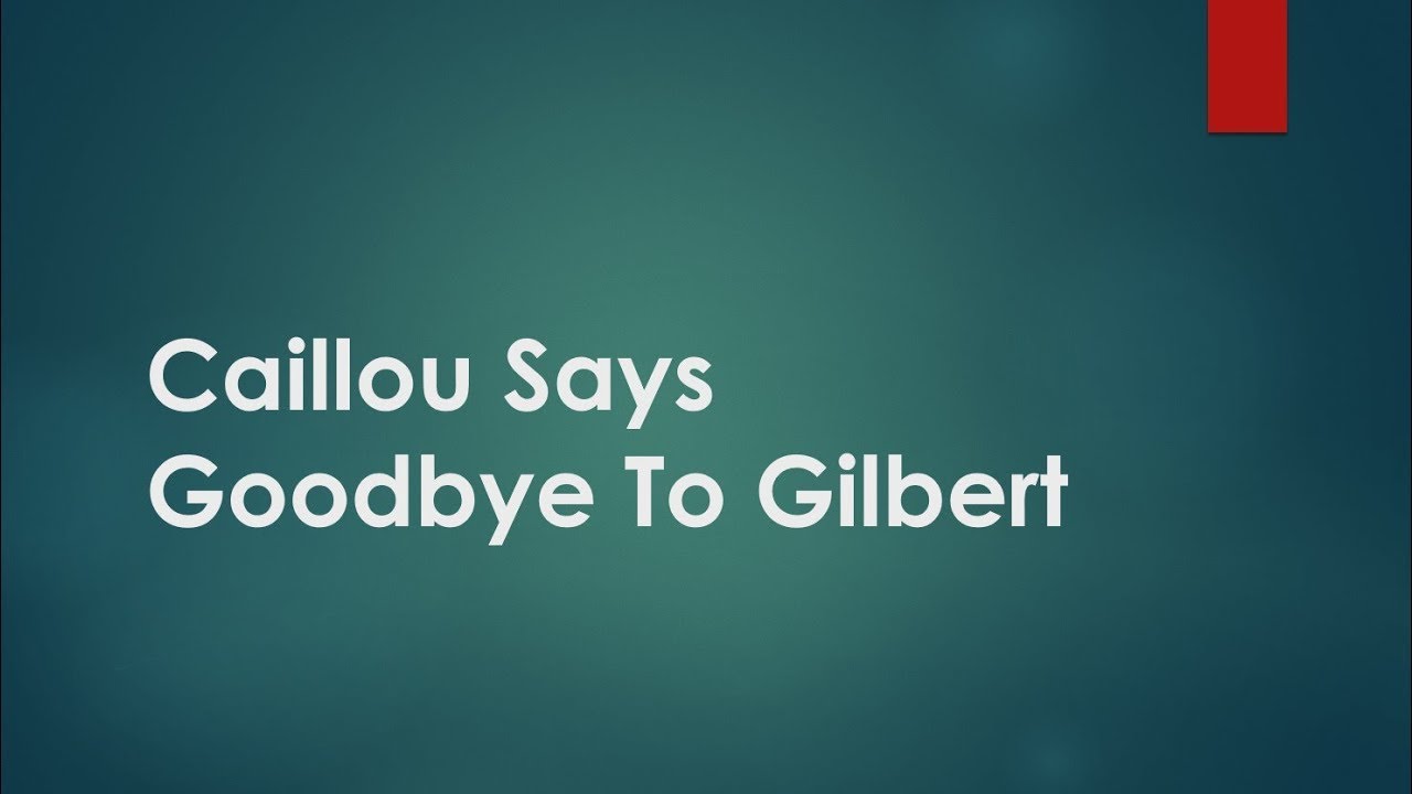 (Creepypasta) Caillou Lost Episode: Caillou Says Goodbye to Gilbert (Re ...