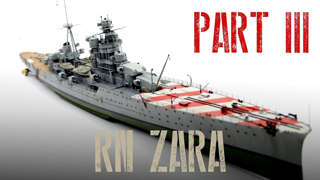 1/350 RN ZARA [Trumpeter] - Part 3/3 - YouTube