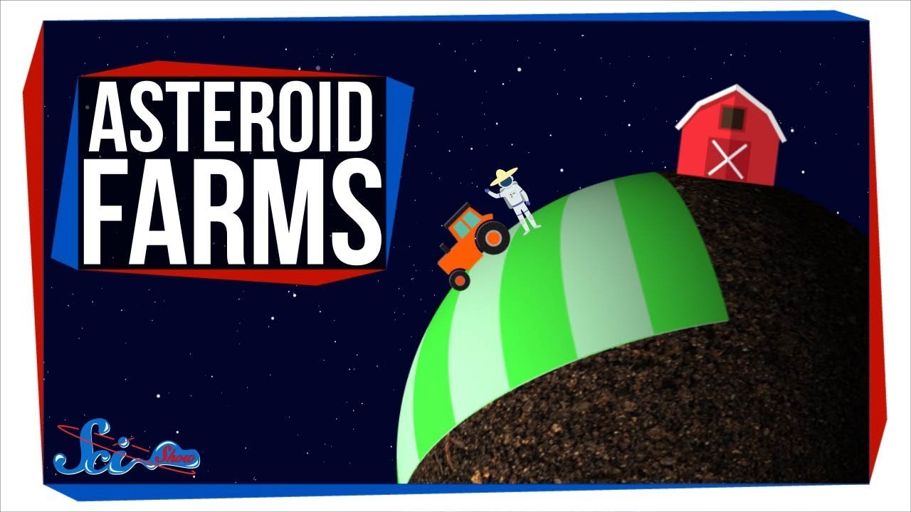 Move Over, Mars: We Could Farm on Asteroids! - YouTube