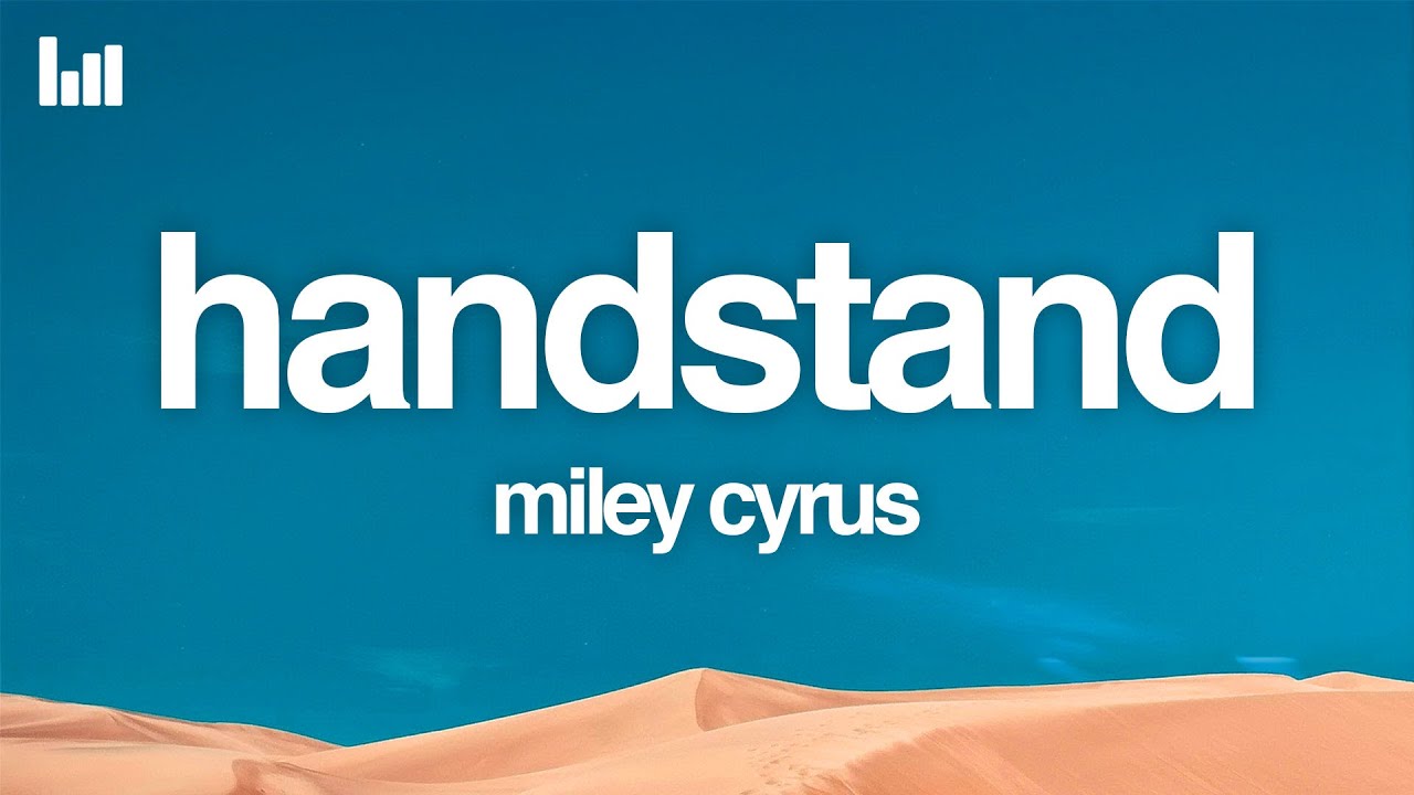 Miley Cyrus - Handstand (Lyrics) - YouTube