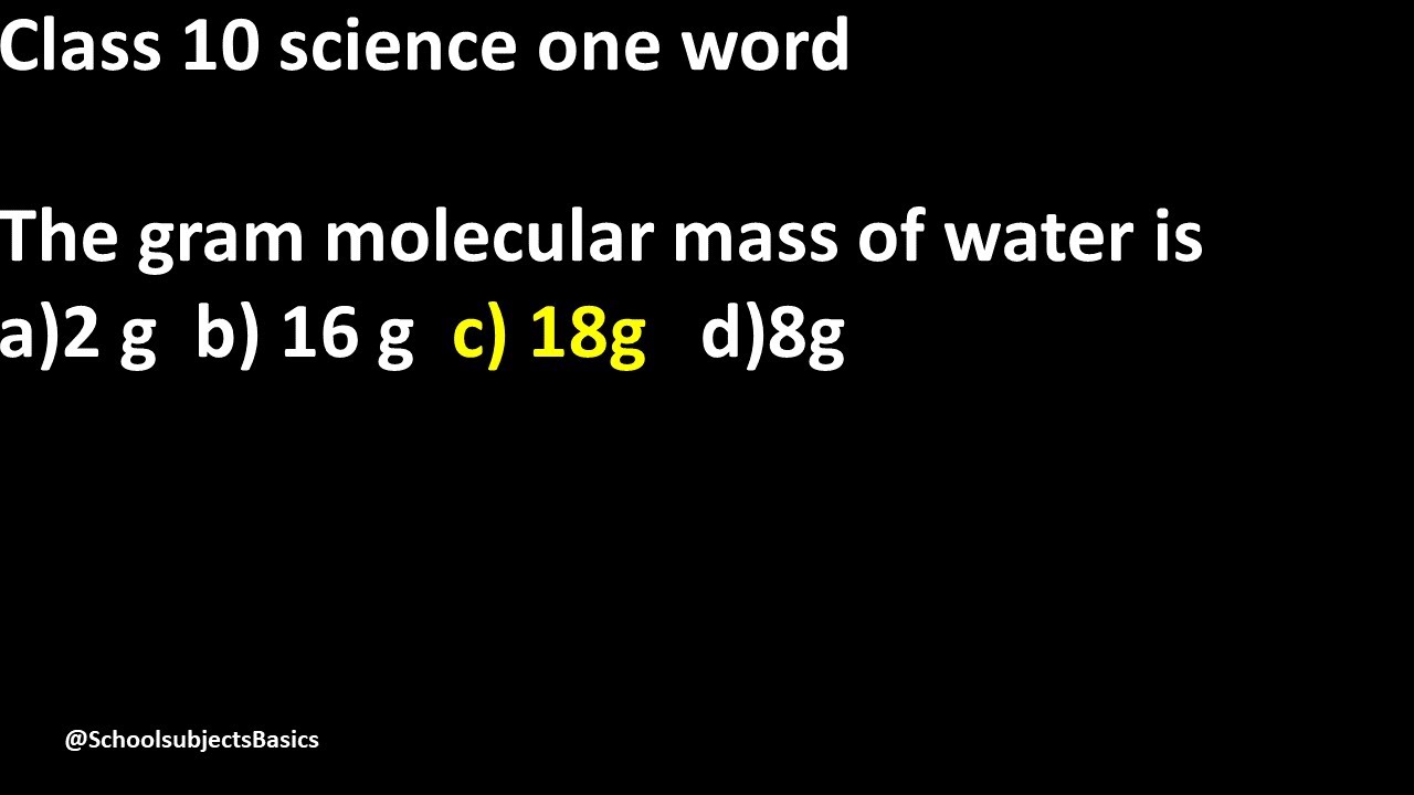 class10science/The gram molecular mass of water is/School subjects ...