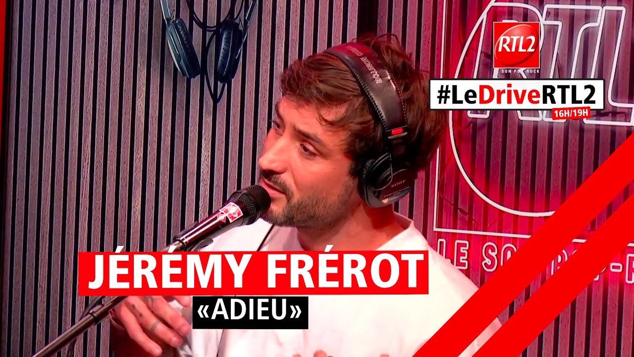 Jérémy Frérot interprète "Adieu" dans #LeDriveRTL2 (22/04/24) - YouTube