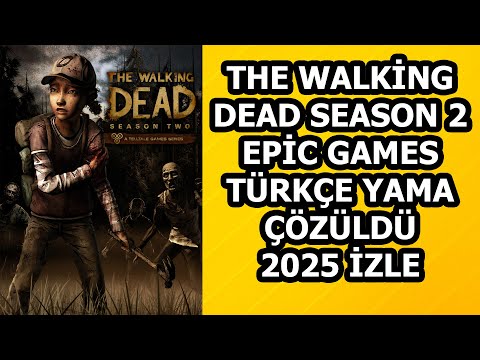 The Walking Dead: 2. Sezon Epic Türkçe Yama / TWD 2 sezon Epic Türkçe Yama İndirme / TWD 2. Season