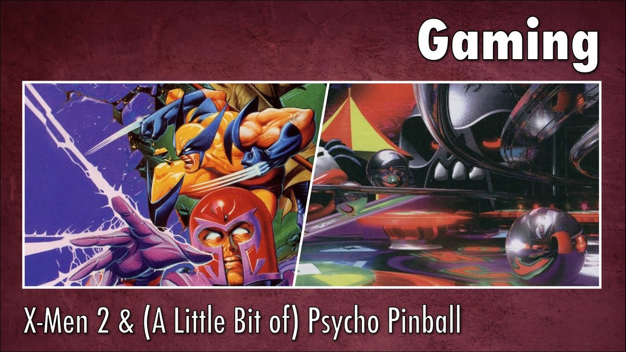 X-Men 2 & (A Little Bit of) Psycho Pinball - YouTube