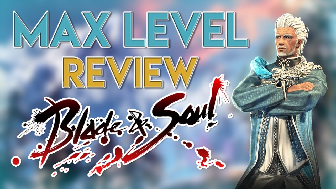 Max Level | Blade & Soul Review - YouTube