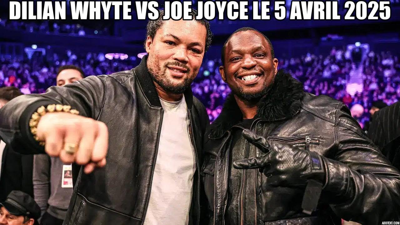 DILIAN WHYTE VS JOE JOYCE LE 5 AVRIL 2025 - YouTube
