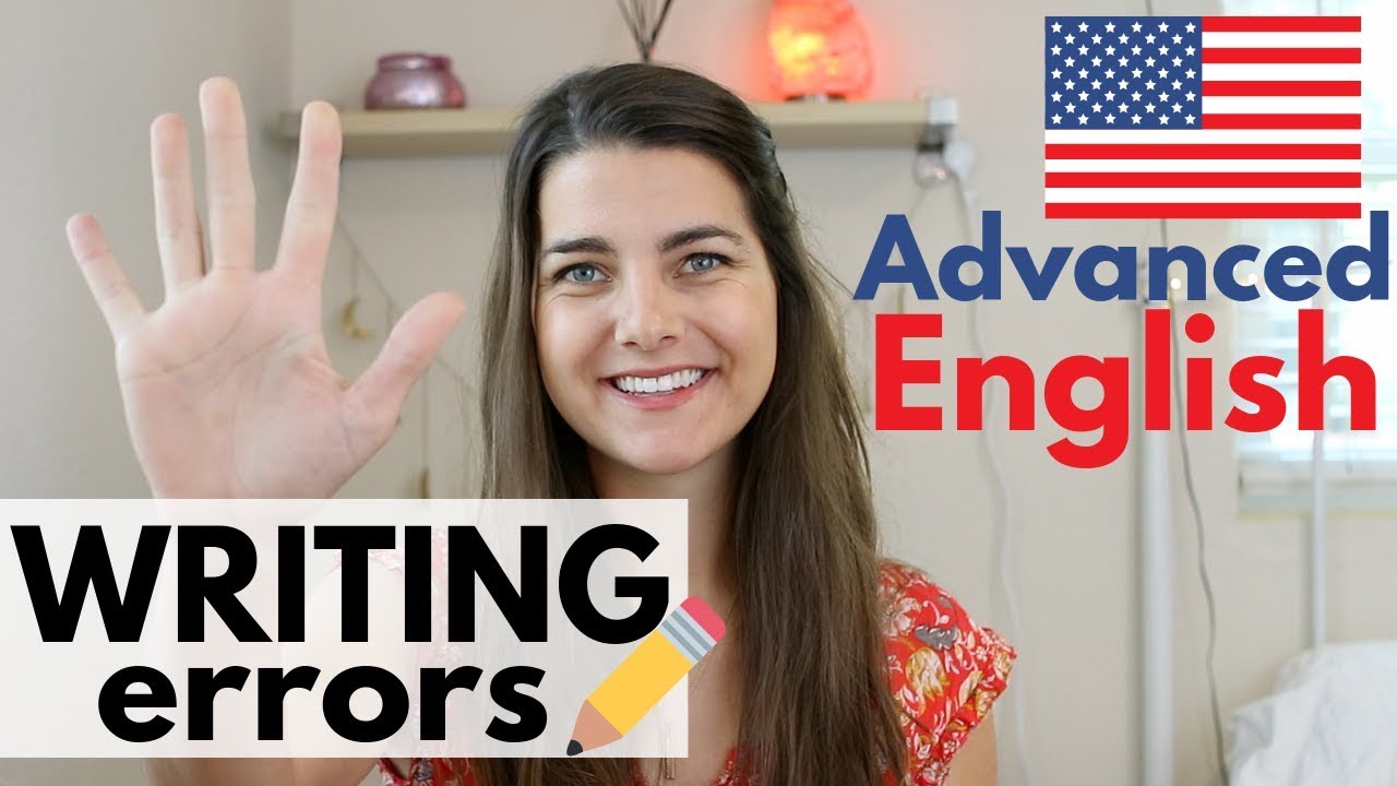 5 Common Writing Mistakes (Advanced English) - YouTube