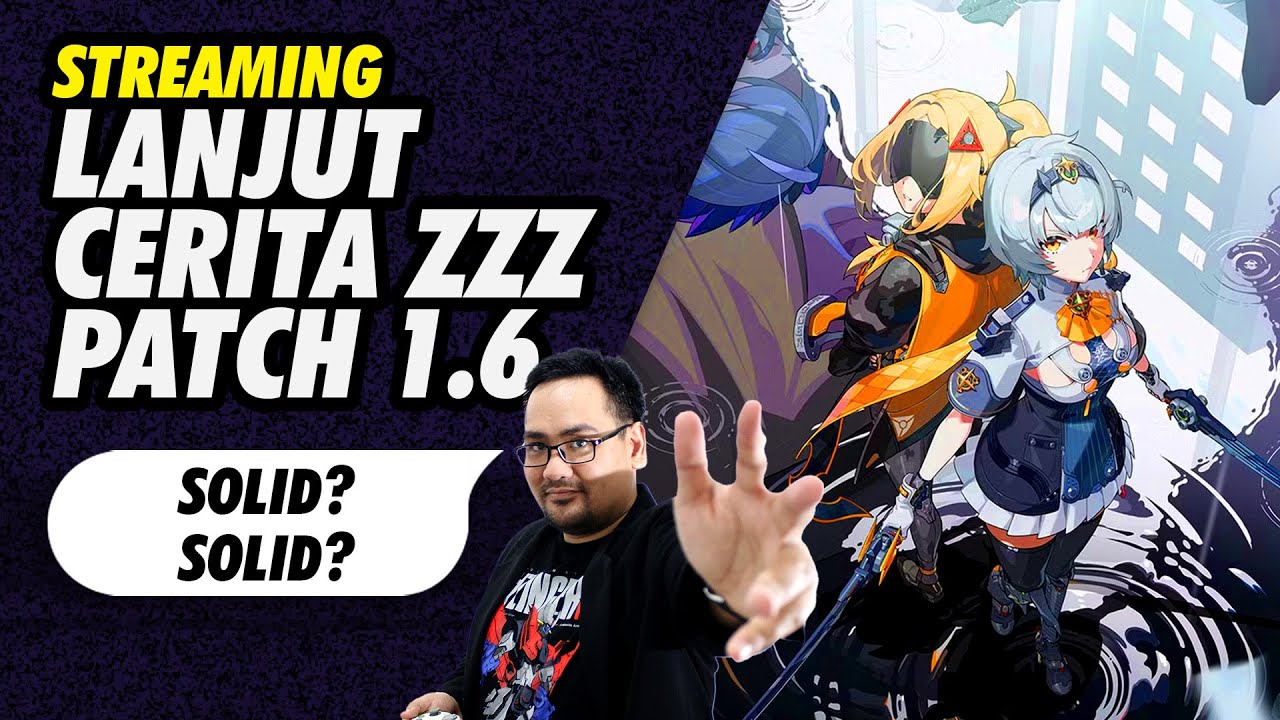 Lanjutin Cerita ZZZ Patch 1.6 SOLID SOLID SOLID! - YouTube