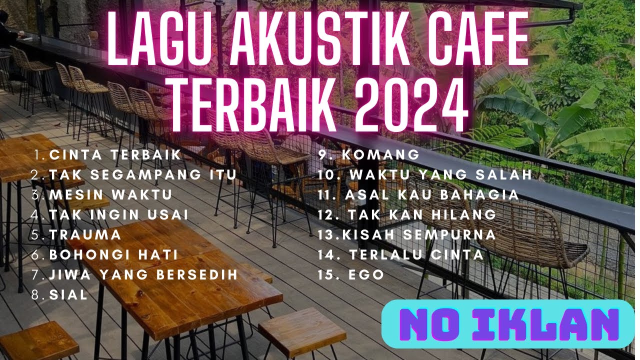 TANPA IKLAN - Lagu Cafe Akustik Terbaru 2024 - Lagu akustik cafe - Lagu ...