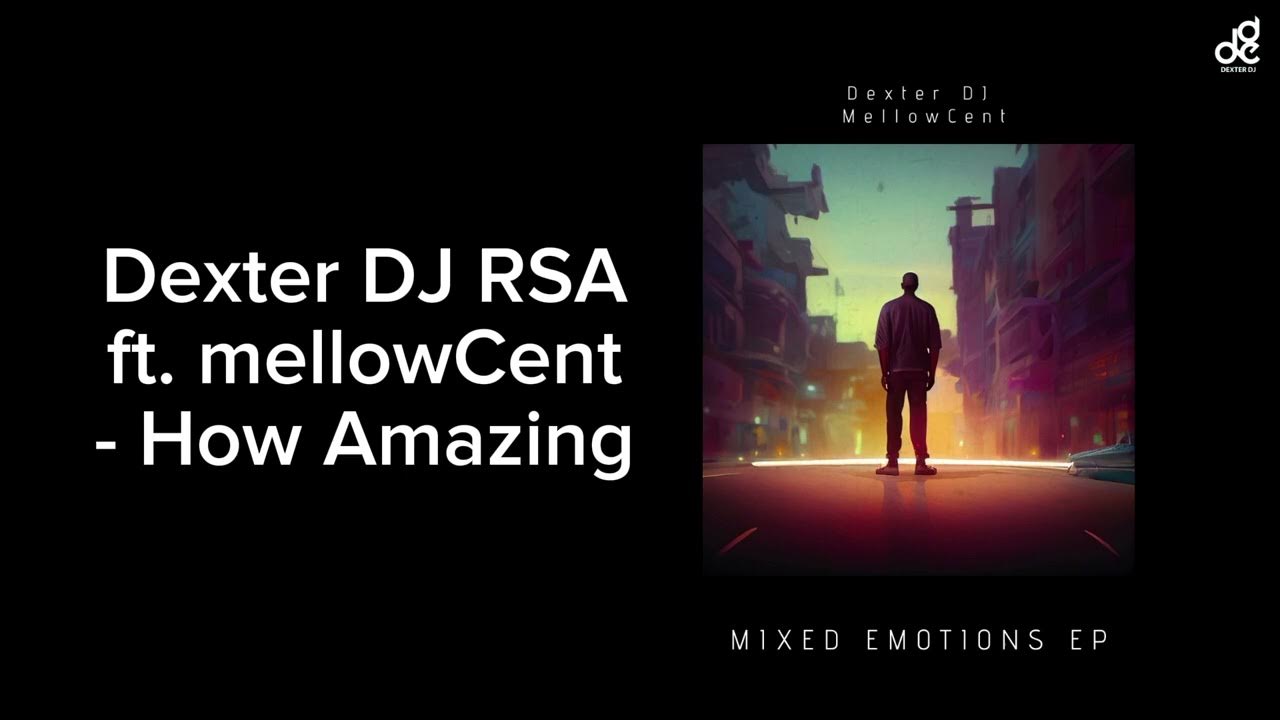 Dexter DJ RSA ft. mellowCent - How Amazing - YouTube