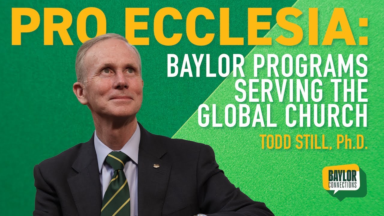 Baylor Connections - Pro Ecclesia: Baylor Programs Serving the Global ...