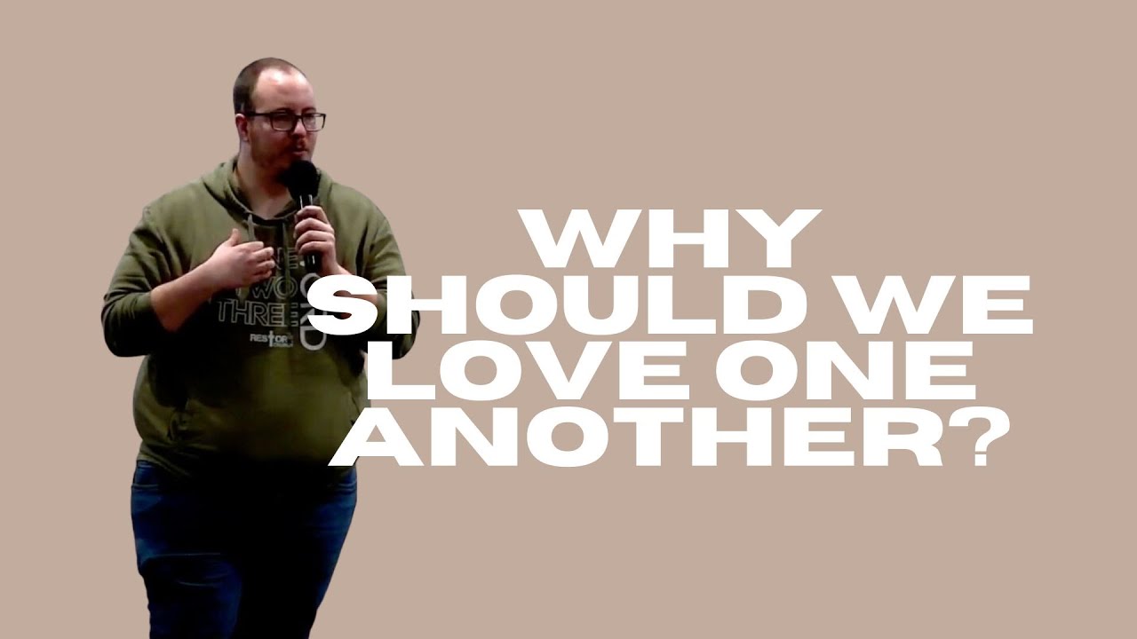 Why Should We Love One Another? - YouTube