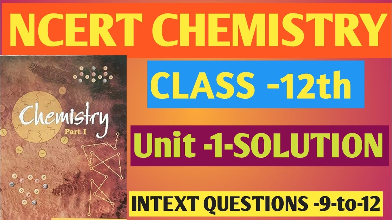 CLASS -12th NCERT CHEMISTRY Unit -1-SOLUTION - INTEXT QUESTIONS -9-to ...