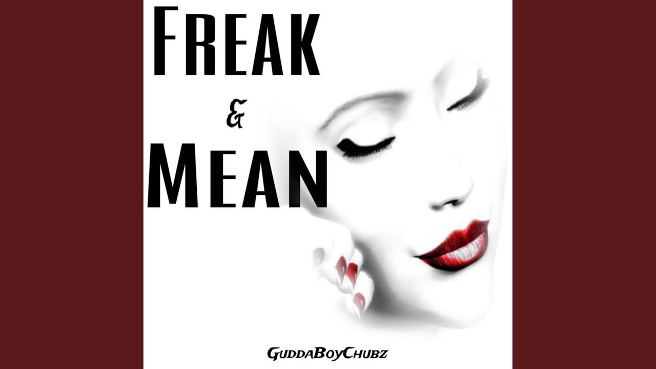 FREAK AND MEAN - YouTube