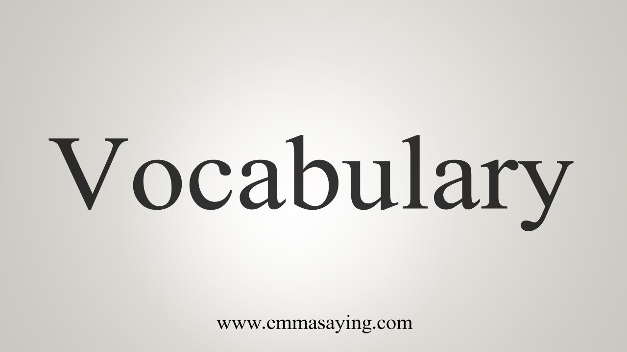 How To Say Vocabulary - YouTube