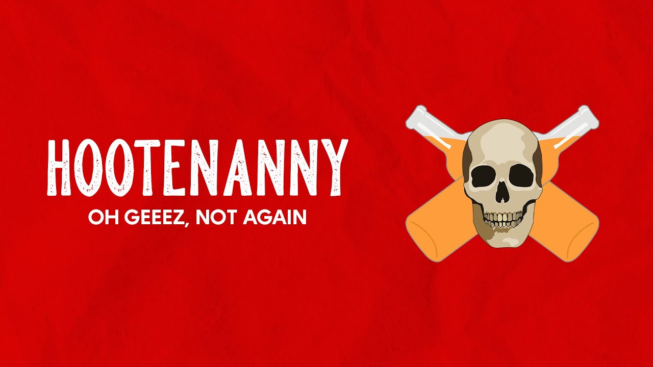 Oh Geeez, Not Again - Hootenanny (Official Lyric Video) ft. Ernest ...