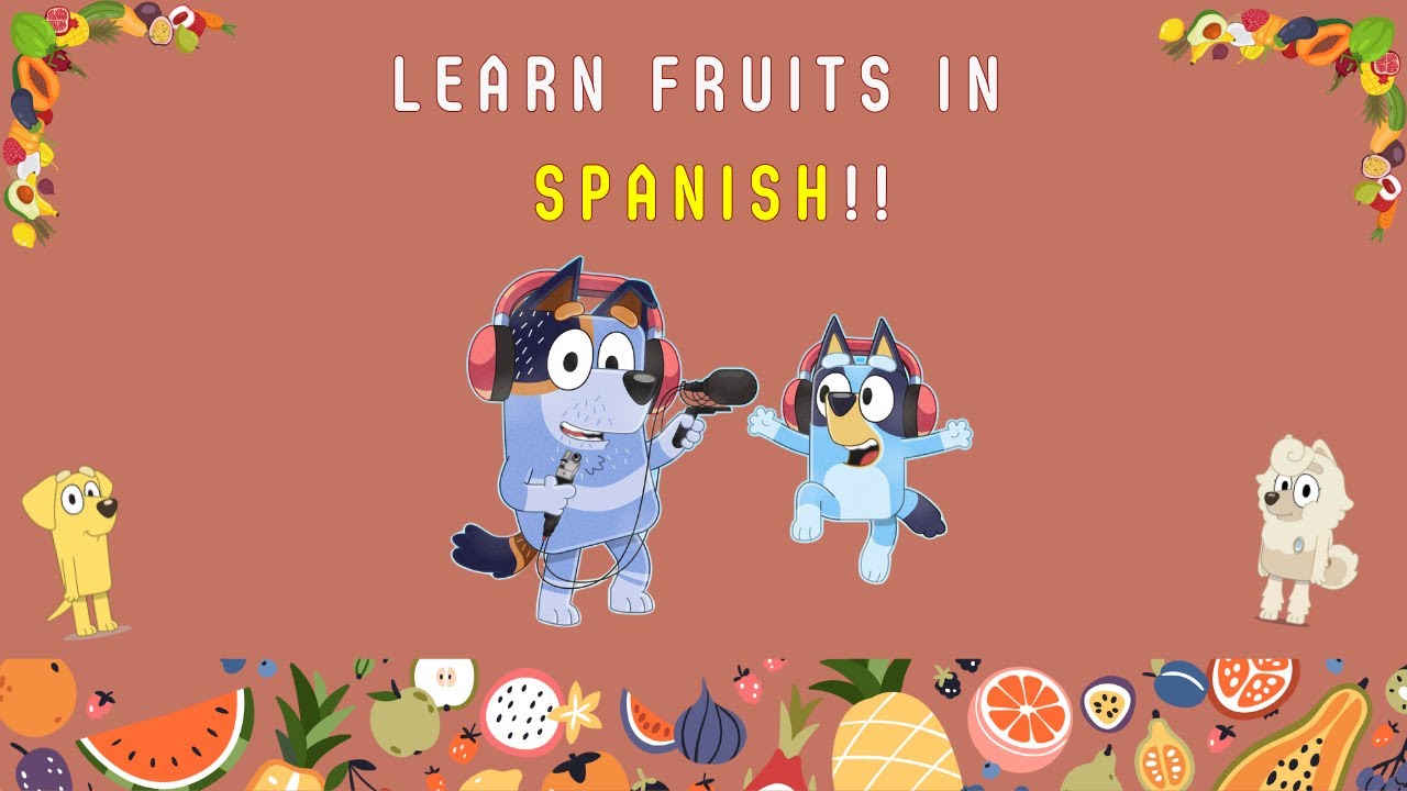 Learn Spanish with Bluey Friends from A to K Fruits! - YouTube