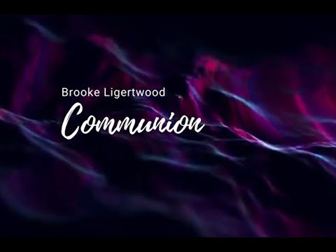 communion - Brooke Ligertwood lyrics - YouTube
