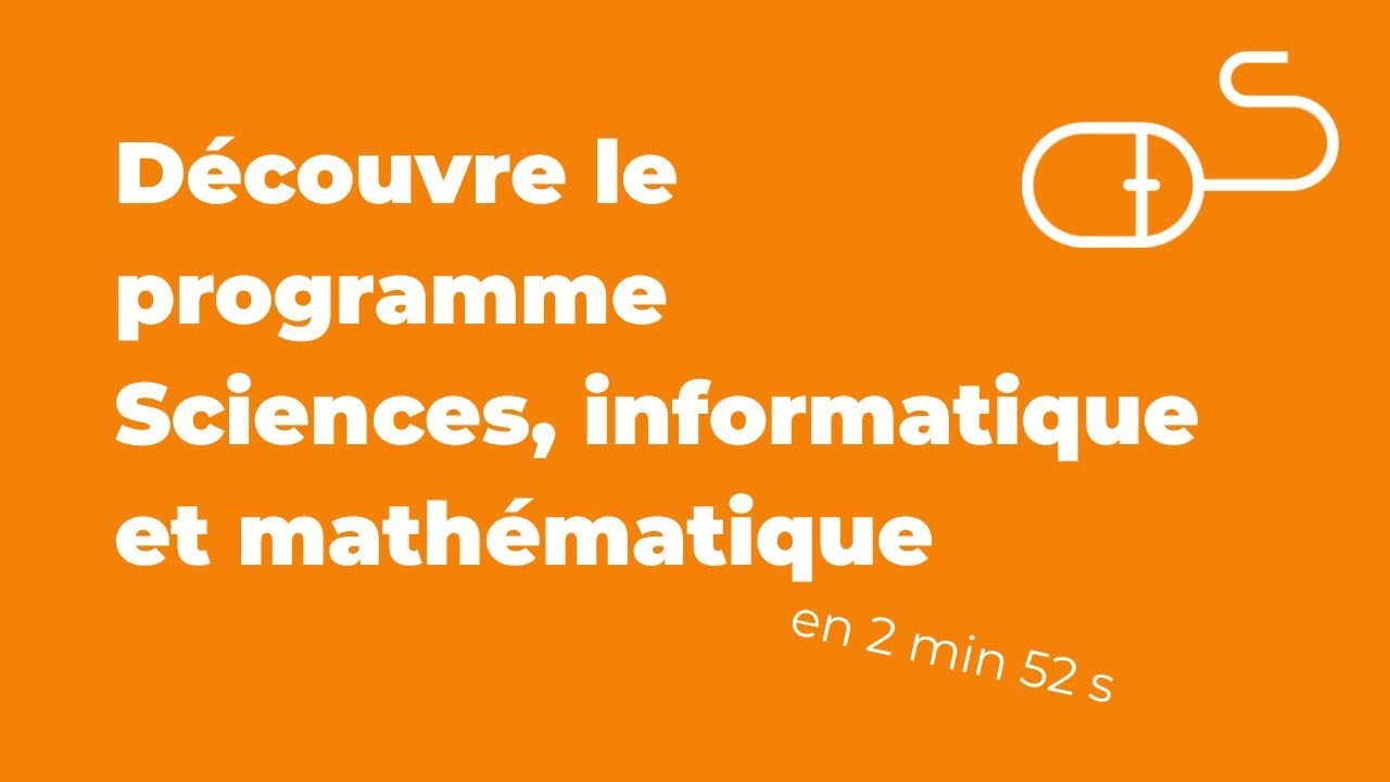 Découvre le programme Sciences informatiques et mathématiques - YouTube
