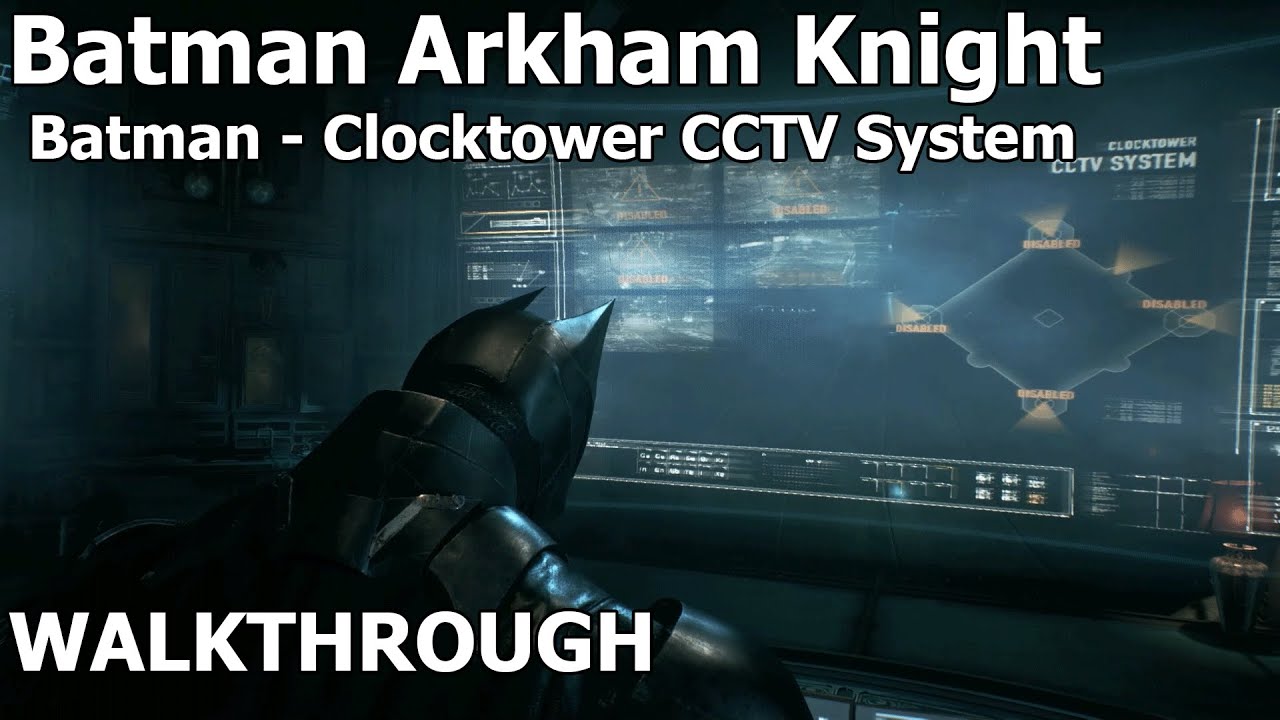 Batman Arkham Knight - Batman uses Clocktower CCTV security cameras ...