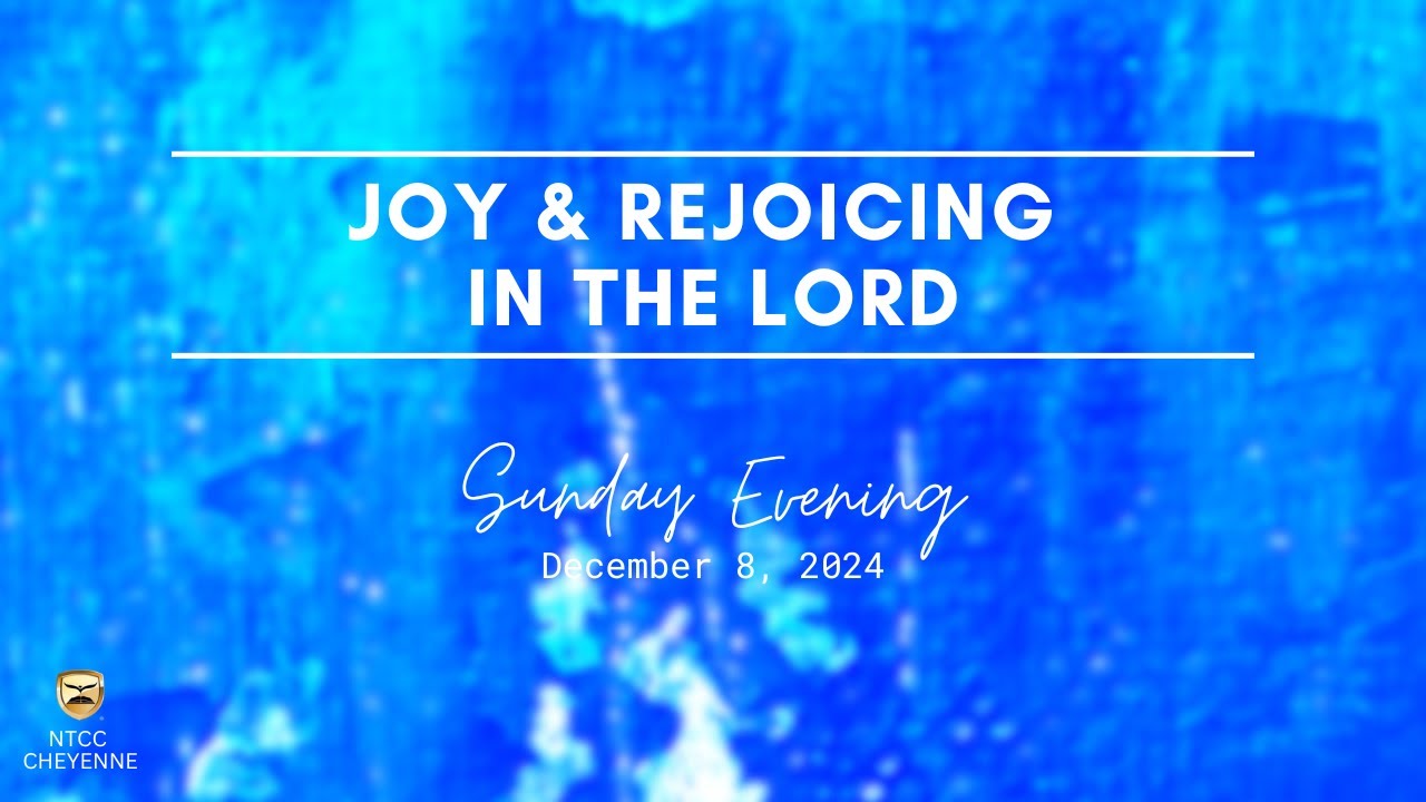 Joy & Rejoicing in the LORD | 12/8/24 | Sunday Evening Service - YouTube