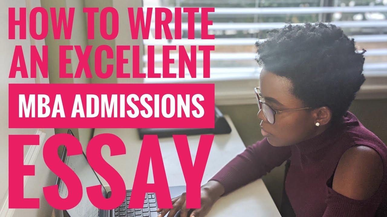 HOW TO WRITE AN EXCELLENT MBA ESSAY: 5 TIPS TO WRITE A STRONGER ...